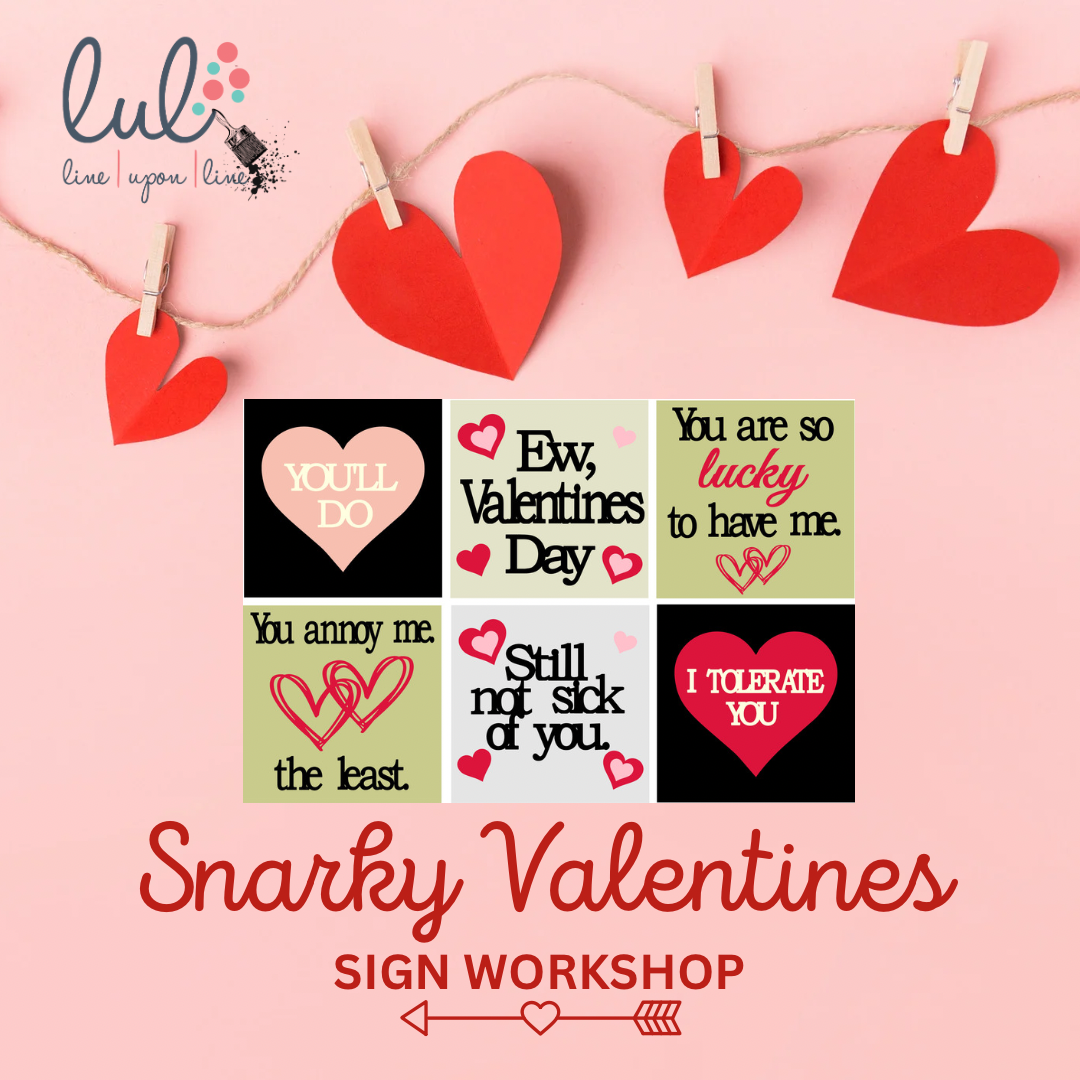 Snarky Valentine Workshop – Line Upon Line